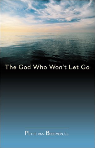 The God Who Won't Let Go by Peter G. Van Breemen | Goodreads