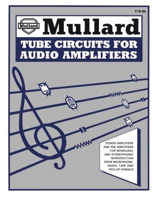 Mullard Tube Circuits for Audio Amplifiers by Mullard | Goodreads