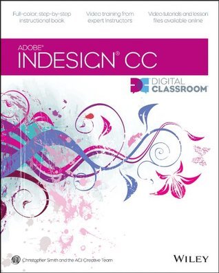 InDesign CC Digital Classroom by Christopher Grant Smith | Goodreads