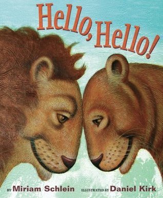 Hello, Hello! by Miriam Schlein | Goodreads