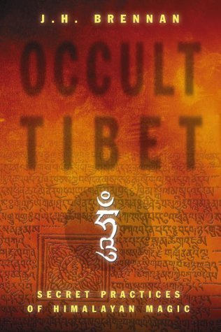 Occult Tibet: Secret Practices of Himalayan Magic by J.H. Brennan ...