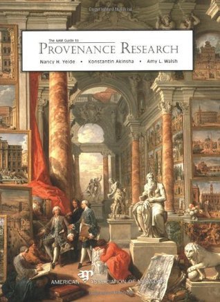 AAM Guide to Provenance Research by Nancy H. Yeide | Goodreads