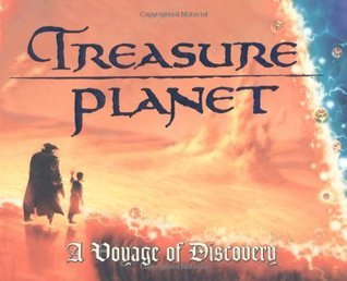 Treasure Planet: A Voyage of Discovery by Jeff Kurtti | Goodreads