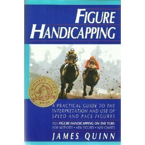 Figure Handicapping: A Practical Guide to the Interpretation and Use of ...