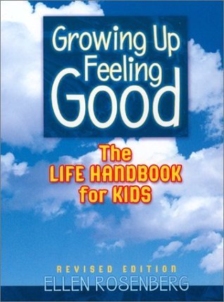 Growing Up Feeling Good: The Life Handbook for Kids by Ellen Rosenberg ...
