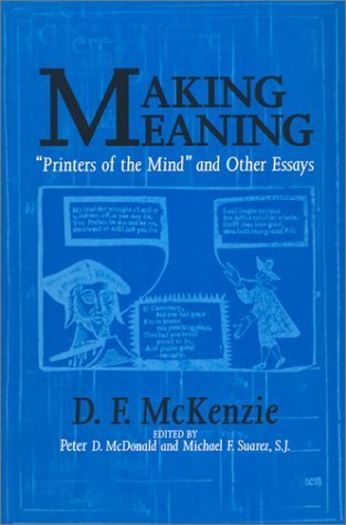 Making Meaning: "Printers of the Mind" and Other Essays by D.F ...