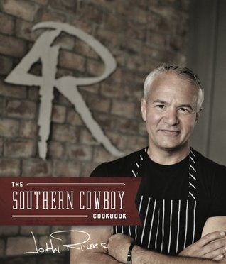 Southern Cowboy Cookbook by John Rivers | Goodreads