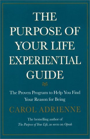 The Purpose of Your Life Experiential Guide: The Proven Program to Help ...