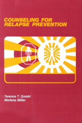 Counseling for Relapse Prevention by Terence T. Gorski | Goodreads