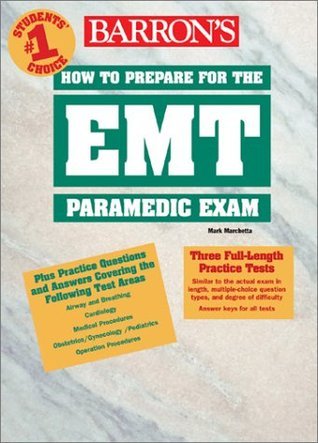 How to Prepare for the EMT Paramedic Exam by Mark Marchetta | Goodreads