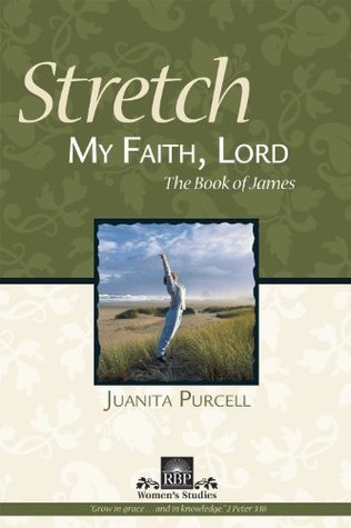 Stretch My Faith, Lord (James) by Juanita Purcell | Goodreads
