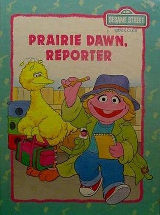 Prairie Dawn, Reporter (Sesame Street Book Club) by Linda Hayward ...