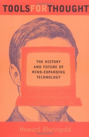 Tools for Thought: The History and Future of Mind-Expanding Technology ...