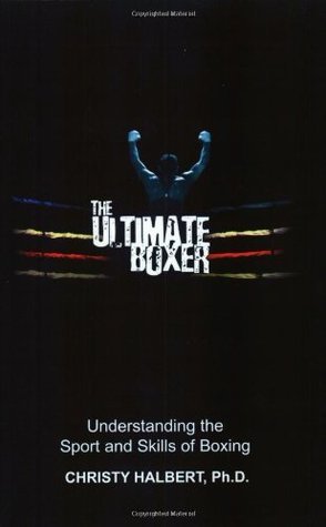 The Ultimate Boxer: Understanding the Sport and Skills of Boxing by ...