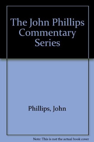 The John Phillips New Testament Commentary, 19 Volumes by John Phillips ...