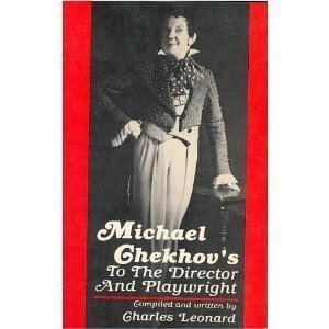 Michael Chekhov's To the Director and Playwright by Michael Chekhov ...