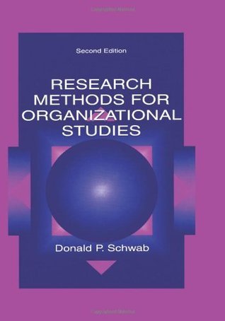 Research Methods for Organizational Studies by Donald P. Schwab | Goodreads