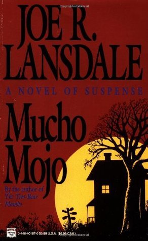 Mucho Mojo (Hap Collins and Leonard Pine, #2) by Joe R. Lansdale ...