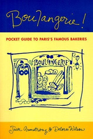 Boulangerie!: A Pocket Guide to Paris's Famous Bakeries by Jack ...