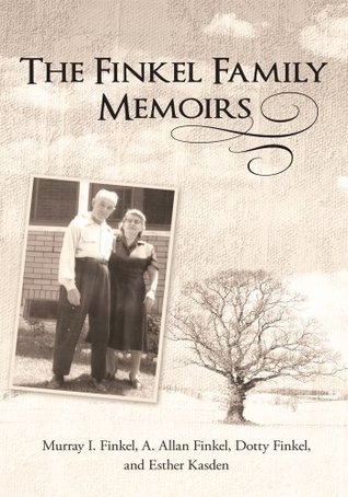 The Finkel Family Memoirs by and Esther Kasden Murray I. Finkel, A ...