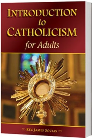 Introduction to Catholicism for Adults (Paperback) by James Socías ...