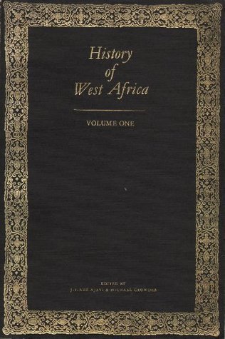 History of West Africa, Vol. 1 by J.F. Ajayi | Goodreads