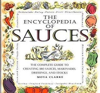 The Encyclopedia of Sauces: The Complete Guide to Creating 180 Sauces ...