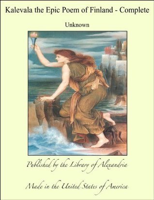 Kalevala the Epic Poem of Finland - Complete by Elias Lönnrot | Goodreads