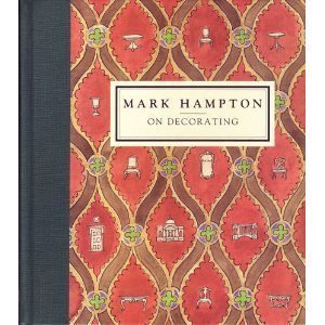 Mark Hampton on Decorating by Mark Hampton | Goodreads