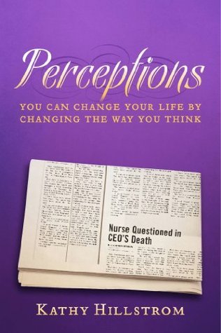 Perceptions: You Can Change Your Life By Changing The Way You Think by ...