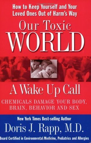 Our Toxic World: A Wake Up Call by Doris Rapp | Goodreads