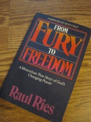 From Fury to Freedom by Raul Ries | Goodreads