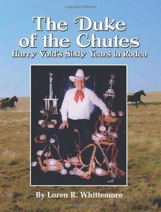 The Duke of the Chutes: Harry Vold's Sixty Years in Rodeo by Loren R ...