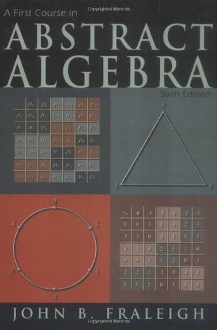 A First Course in Abstract Algebra (6th Edition) by John B. Fraleigh ...