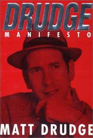 Drudge Manifesto by Matt Drudge | Goodreads