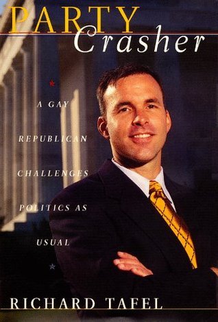 Party Crasher: A Gay Republican Challenges Politics as Usual by Richard ...