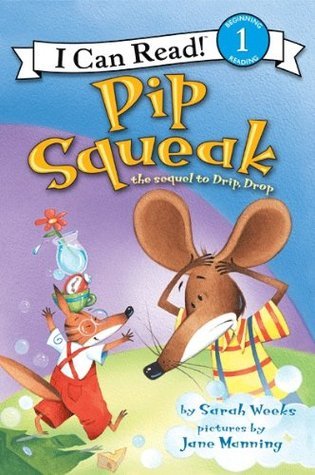 Pip Squeak (I Can Read Level 1) by Sarah Weeks | Goodreads
