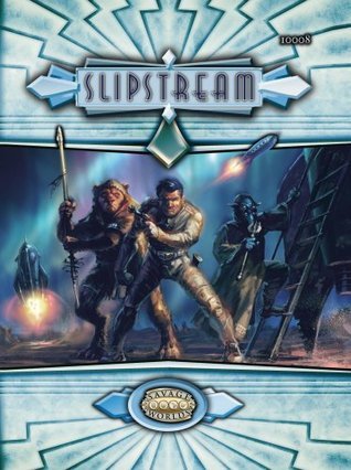 Slipstream (Savage Worlds, S2P10008) by Paul Wade-Williams | Goodreads