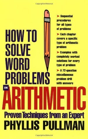 How to Solve Word Problems in Arithmetic by Phyllis Pullman | Goodreads
