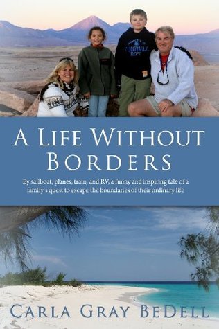 A Life Without Borders: By sailboat, planes, train, and RV, a funny and ...