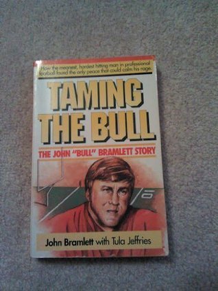 Taming the Bull: The John "Bull" Bramlett Story by John Bramlett ...