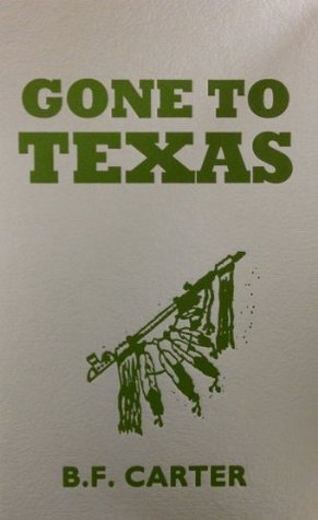 Gone to Texas by Benjamin Franklin Carter | Goodreads
