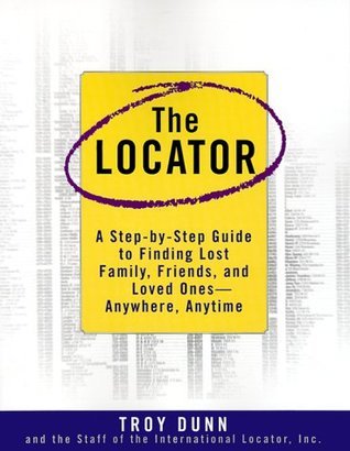 The Locator: A Step-By-Step Guide To Finding Lost Family, Friends, And ...