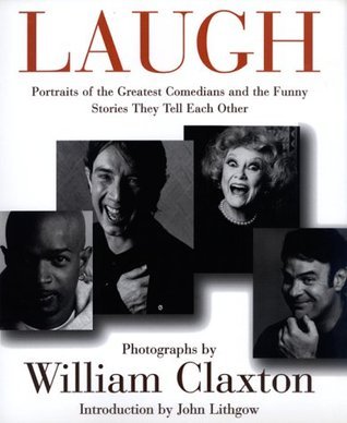 Laugh: Portraits of the Greatest Comedians and the Stories They Tell ...