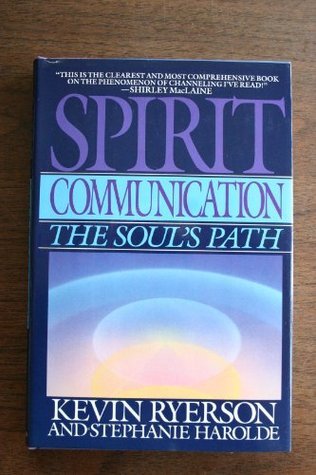 Spirit Communication: The Soul's Path by Kevin Ryerson | Goodreads