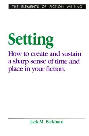 Setting: How to Create and Sustain a Sharp Sense of Time and Place in ...