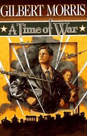 A Time of War (American Odyssey Series #5) by Gilbert Morris | Goodreads