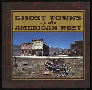 Ghost Towns of the American West by Bill Oneal | Goodreads