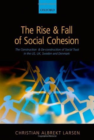 The Rise and Fall of Social Cohesion: The Construction and De ...