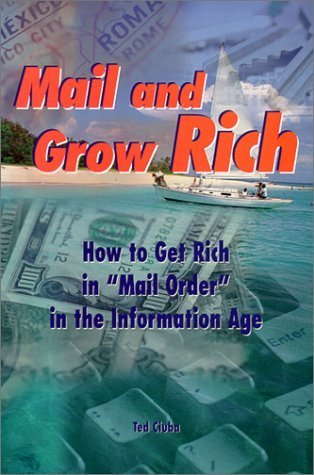 Mail and Grow Rich by Ted Ciuba | Goodreads